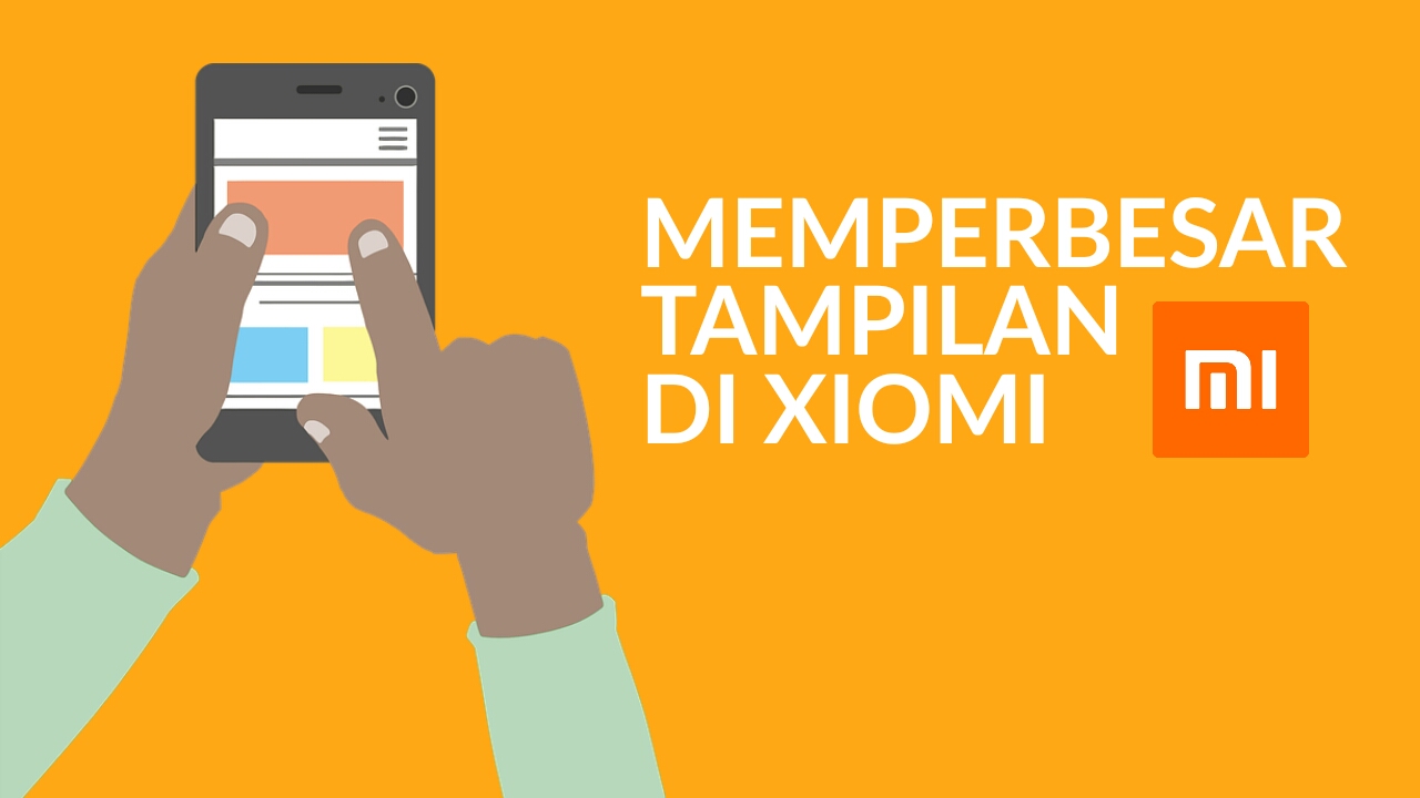 Cara Memperbesar Tampilan Layar Android Xiaomi - Inwepo