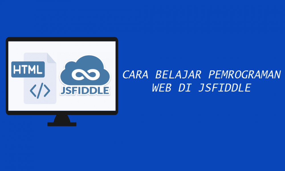Cara Belajar Coding Web secara Online via JSFiddle Inwepo