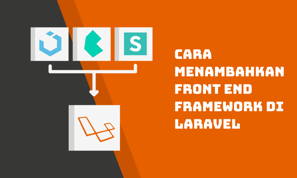 Cara Menambahkan Front End Framework di Laravel - Inwepo