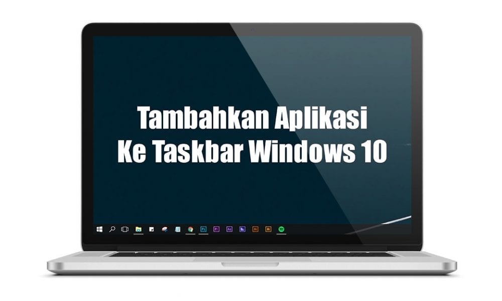 Cara Menambahkan Aplikasi ke Taskbar di Windows 10 Inwepo Cara Menambahkan Aplikasi ke Taskbar di Windows 10 Inwepo