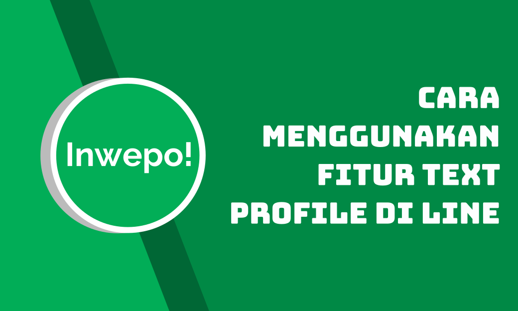 Cara Menggunakan Fitur Text Profile di LINE - Inwepo
