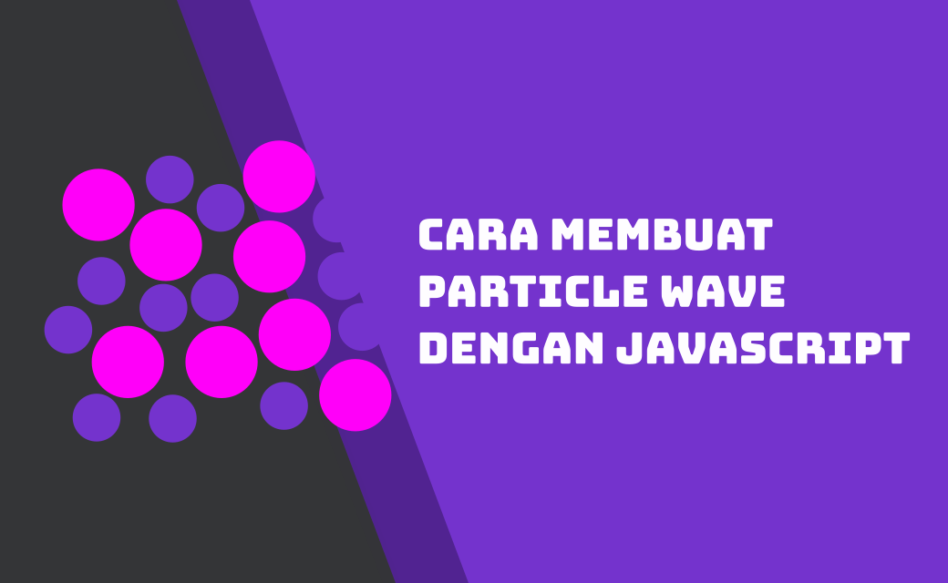 Cara Membuat Particle Wave dengan Javascript Inwepo