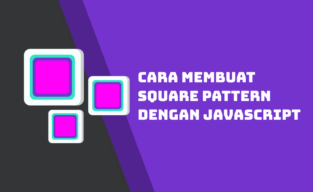 Cara Membuat Square Pattern dengan Javascript - Inwepo