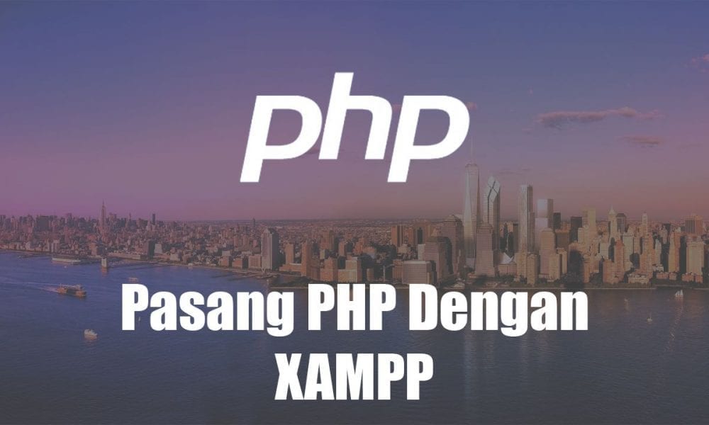 Cara Install PHP dengan XAMPP di Windows - Inwepo