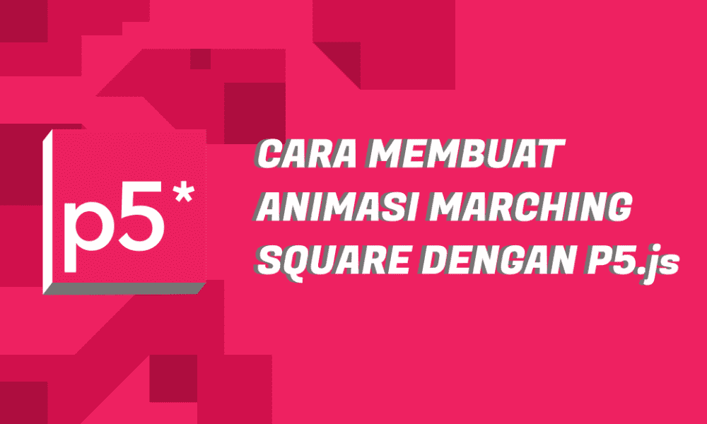Cara Membuat Animasi Marching Square dengan Javascript Inwepo