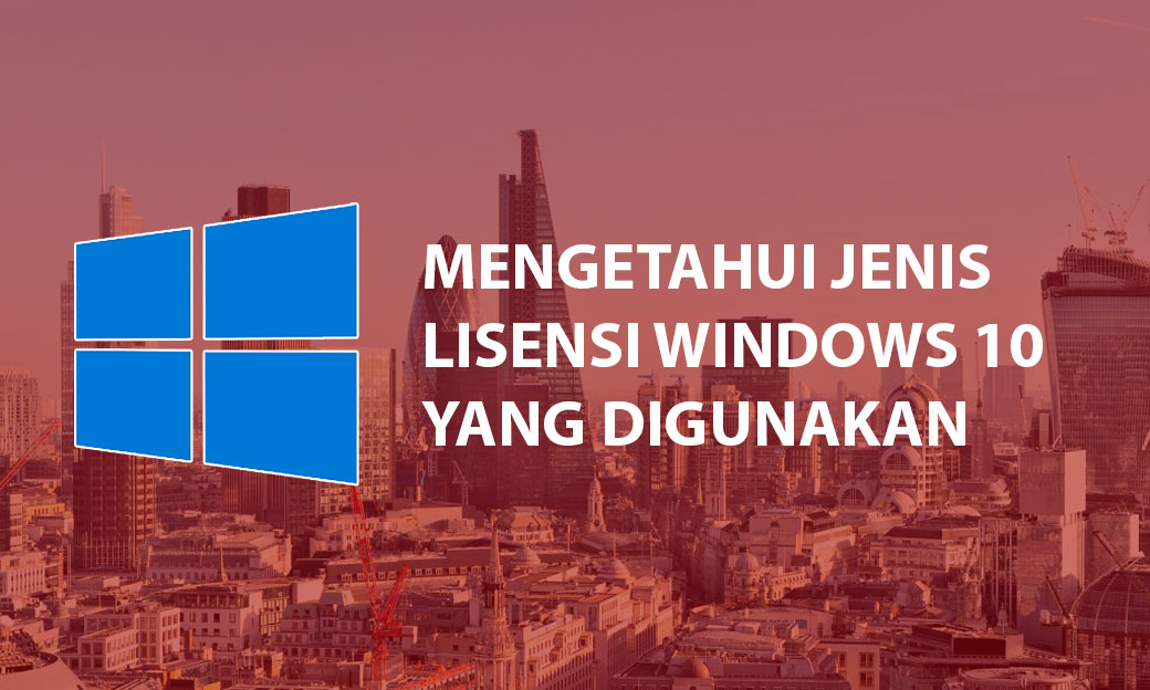 Cara Cek Jenis Lisensi di Windows 10 - Inwepo