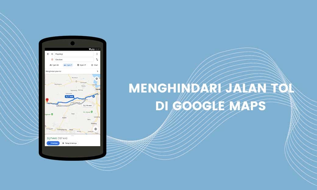 Cara Menghindari Jalan Tol di Google Maps Android - Inwepo