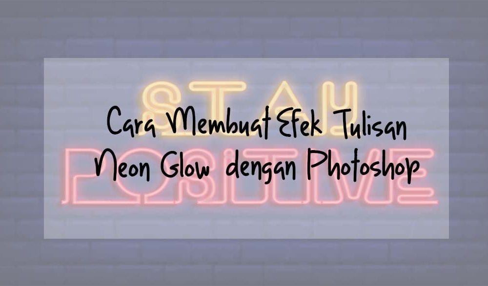 Cara Membuat Efek Tulisan Neon Glow dengan Photoshop Inwepo