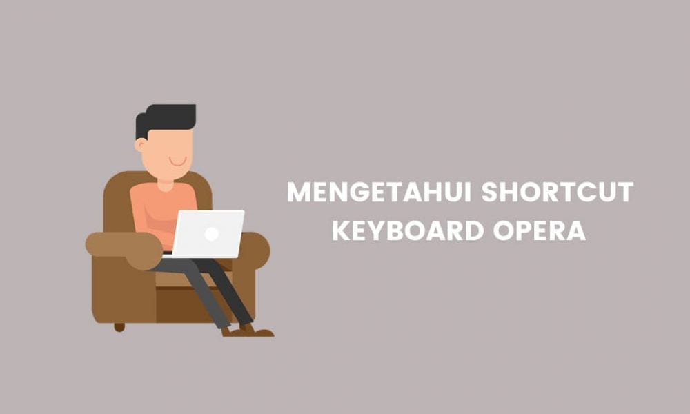 Cara Mengetahui Penggunaan Shortcut Keyboard di Opera - Inwepo