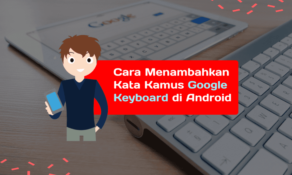 Cara Menambahkan Shortcut Kata pada Google Keyboard di Android - Inwepo