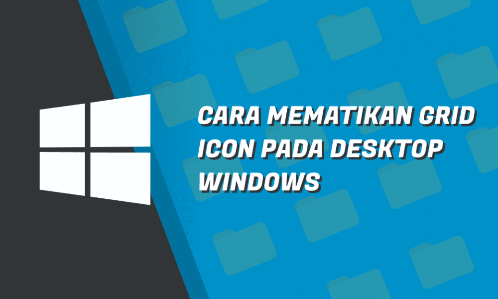 Cara Mematikan Grid Icon pada Desktop di Windows 10 - Inwepo