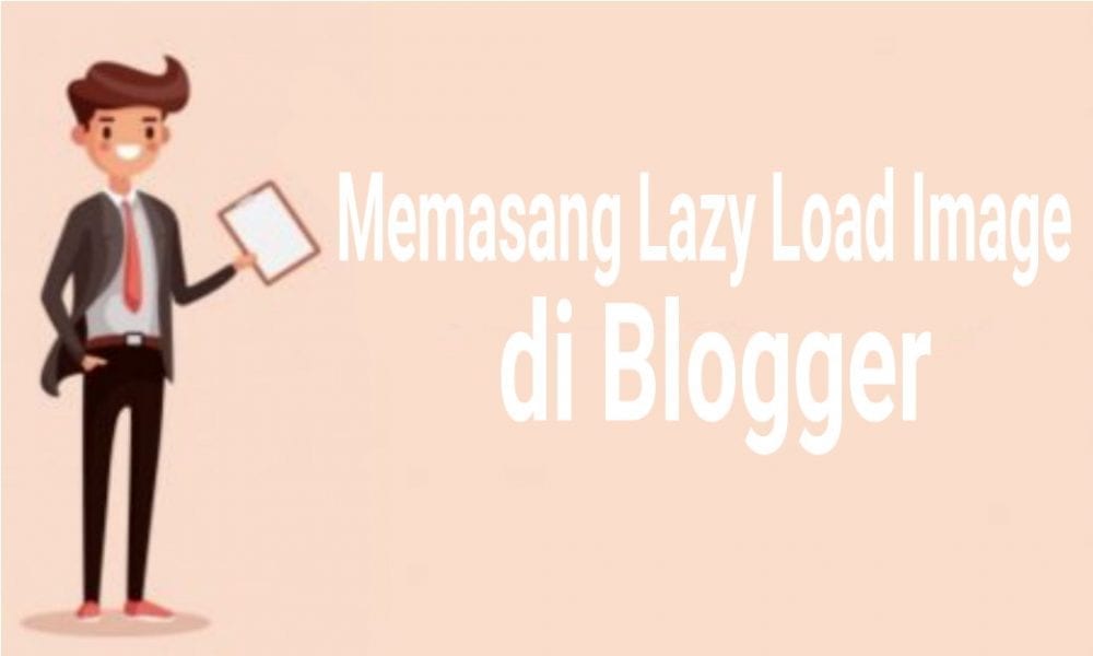 Cara Memasang Lazy Load Image Di Blogger Cara Memasang Lazy Load Image Di Blogger
