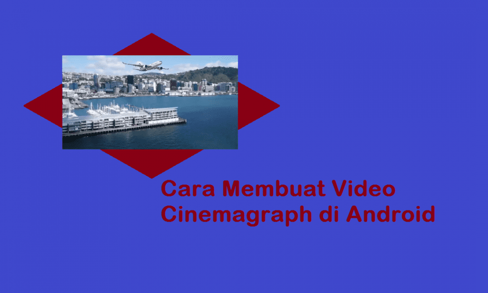 Cara Membuat Video Cinemagraph di Android - Inwepo