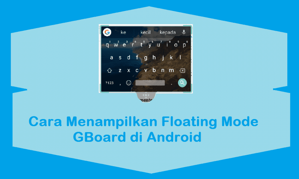 Cara Menampilkan Floating Mode Google Keyboard di Android - Inwepo