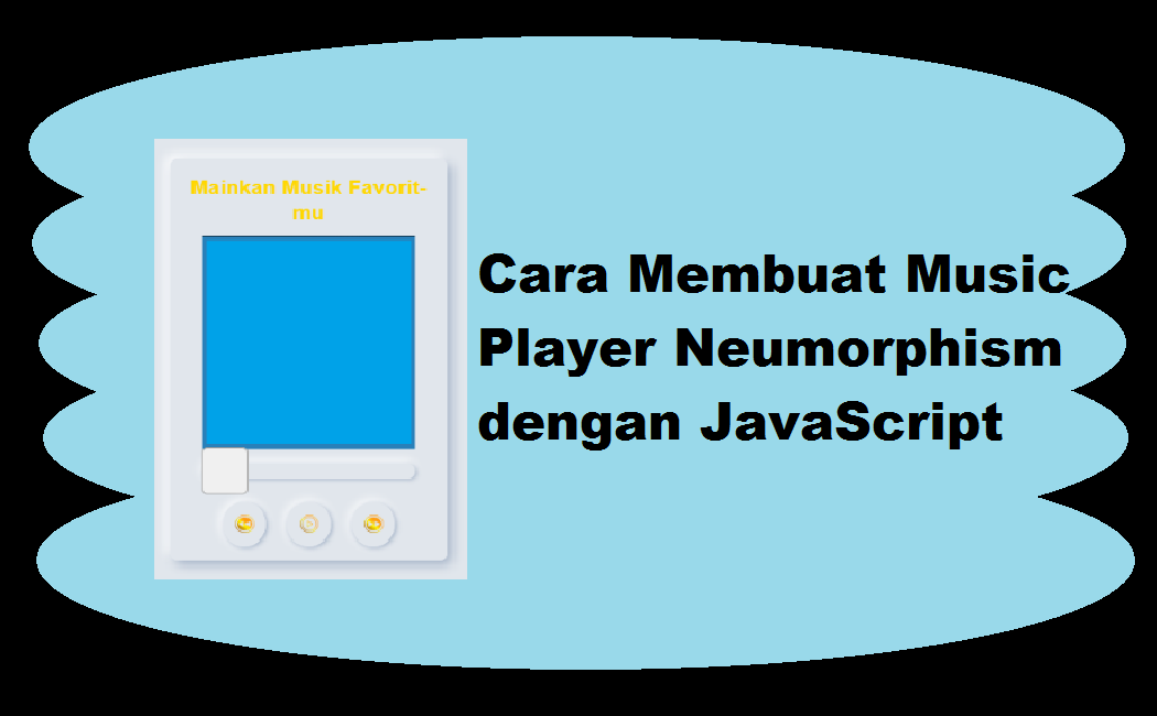 Cara Membuat Player Music Neumorphism dengan JavaScript Inwepo