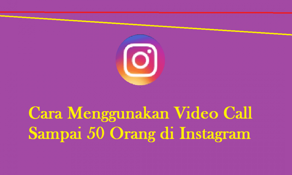 Cara Video Call Sampai 50 Orang di Instagram - Inwepo