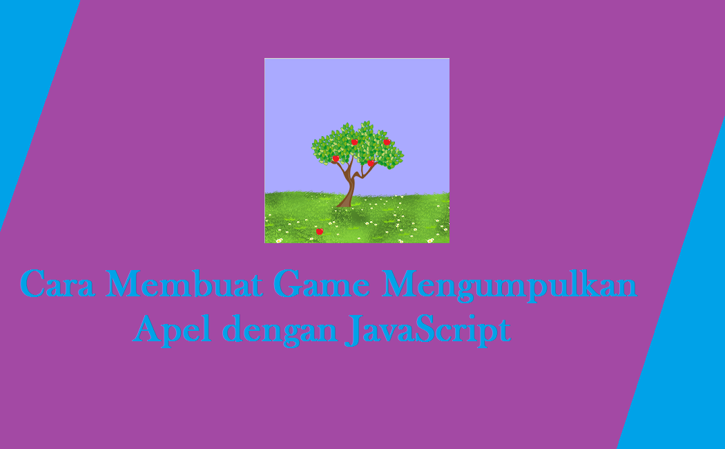Cara Membuat Game Mengumpulkan Apel dengan JavaScript Inwepo