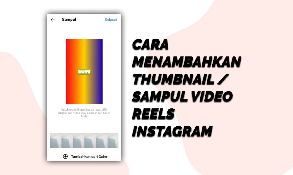 Cara Menambahkan Thumbnail Video Reels Instagram - Inwepo
