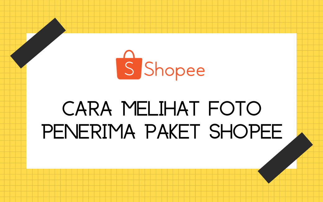Cara Melihat Foto Penerima Paket Shopee - Inwepo