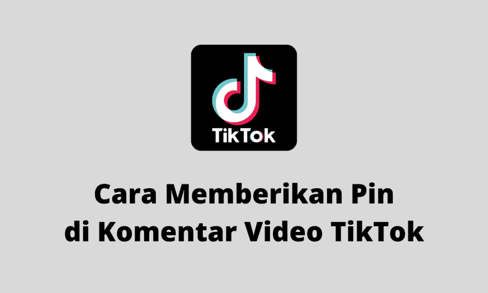 Cara Pin Komentar Video TikTok - Inwepo