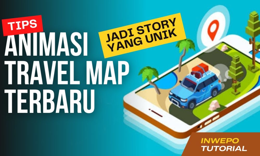 Cara Buat Animasi Travel Map di Android - Inwepo